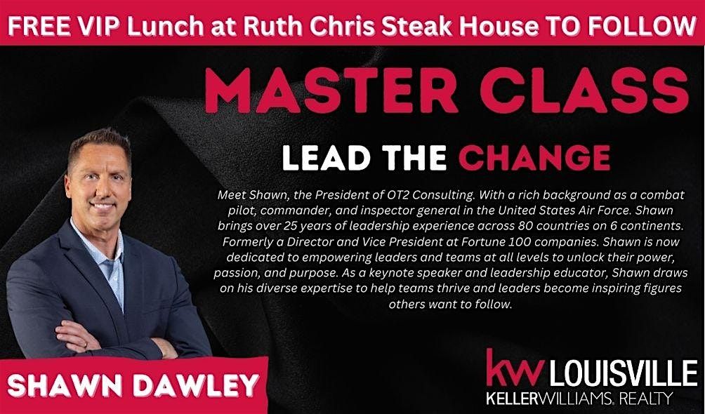 Masterclass: Leading Through Change with Shawn Dawley, 6106 Dutchmans ...