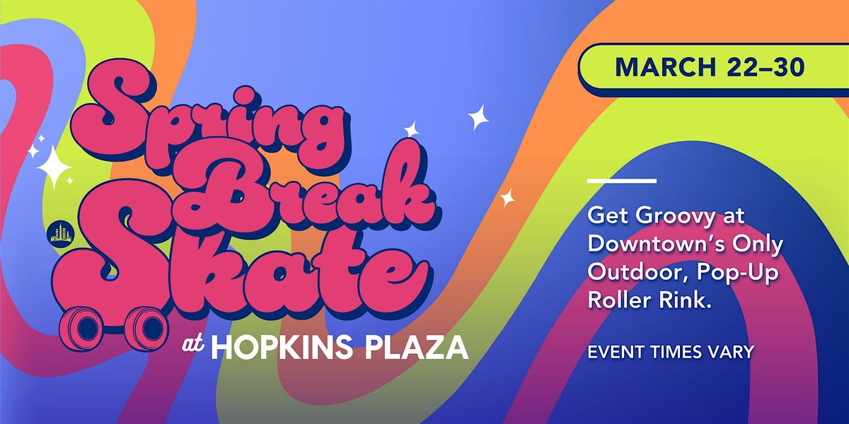 Spring Break Skate - Open Skate, Hopkins Plaza, Baltimore, 24 March ...