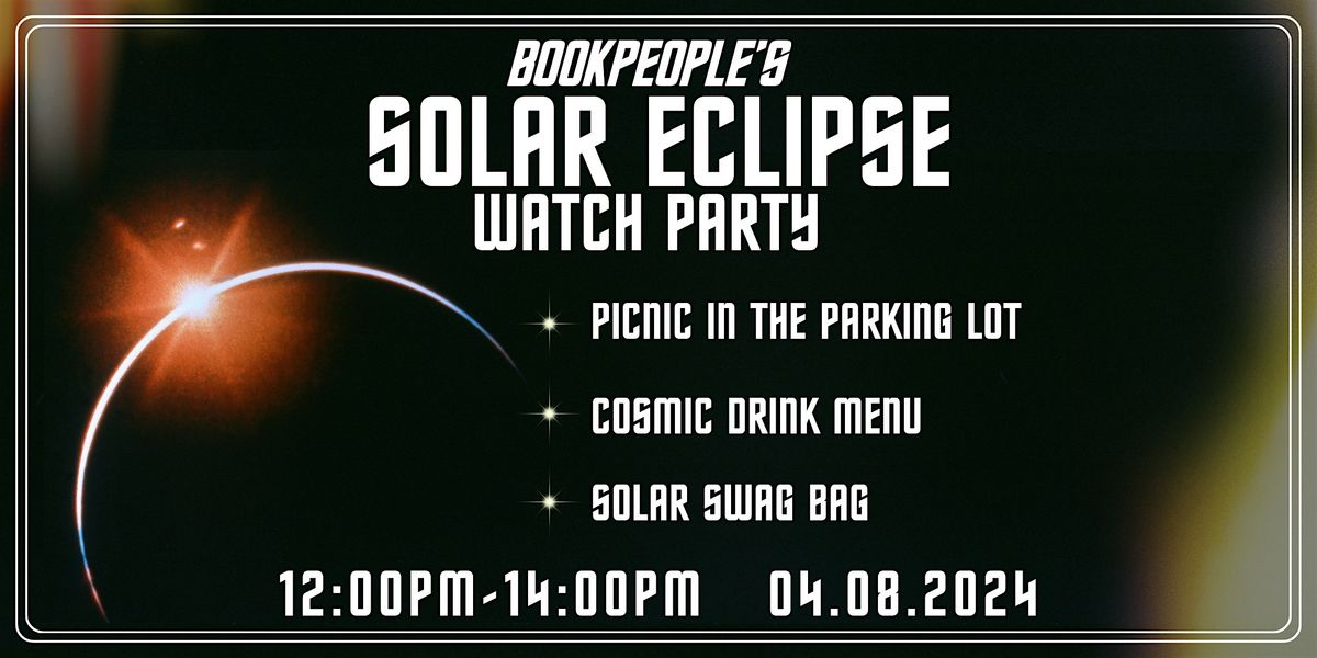 BookPeople Presents: Solar Eclipse Watch Party + Picnic, BookPeople ...
