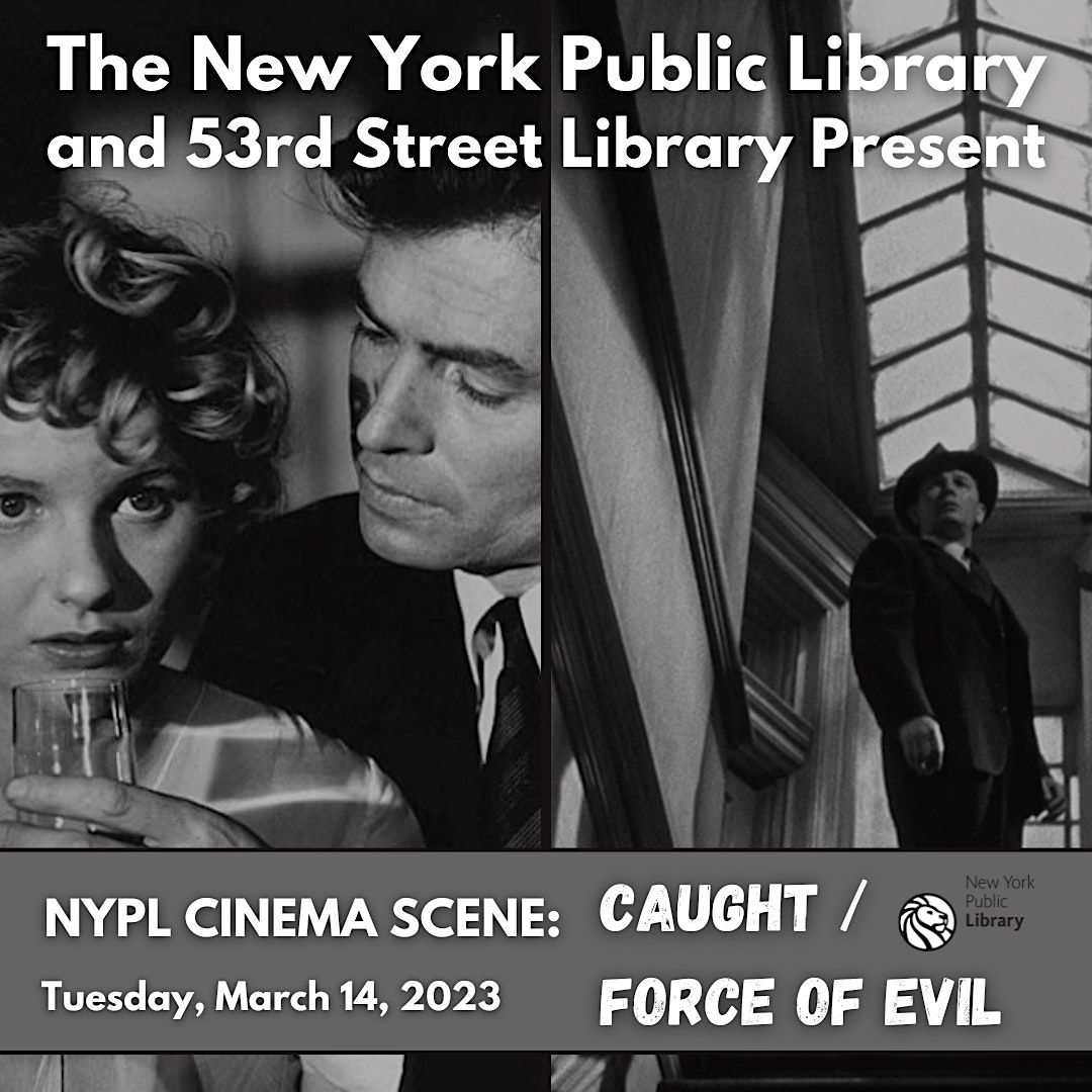 NYPL Cinema Scene: "Caught" & "Force of Evil", March 14 2023 | Online ...