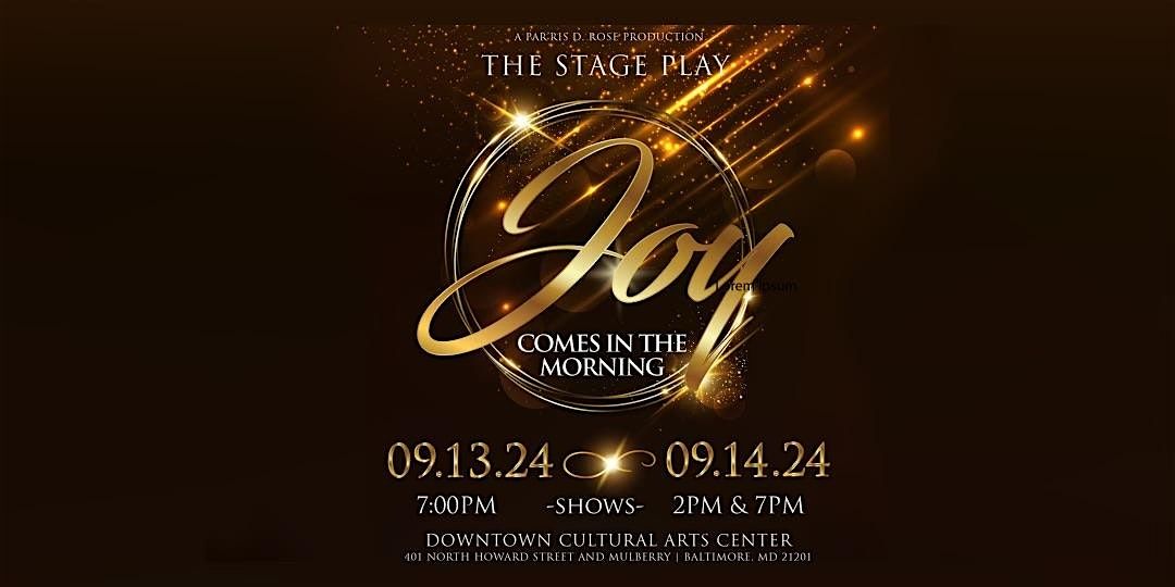 Joy Comes In The Morning Stage Play, Downtown Cultural Arts Center ...