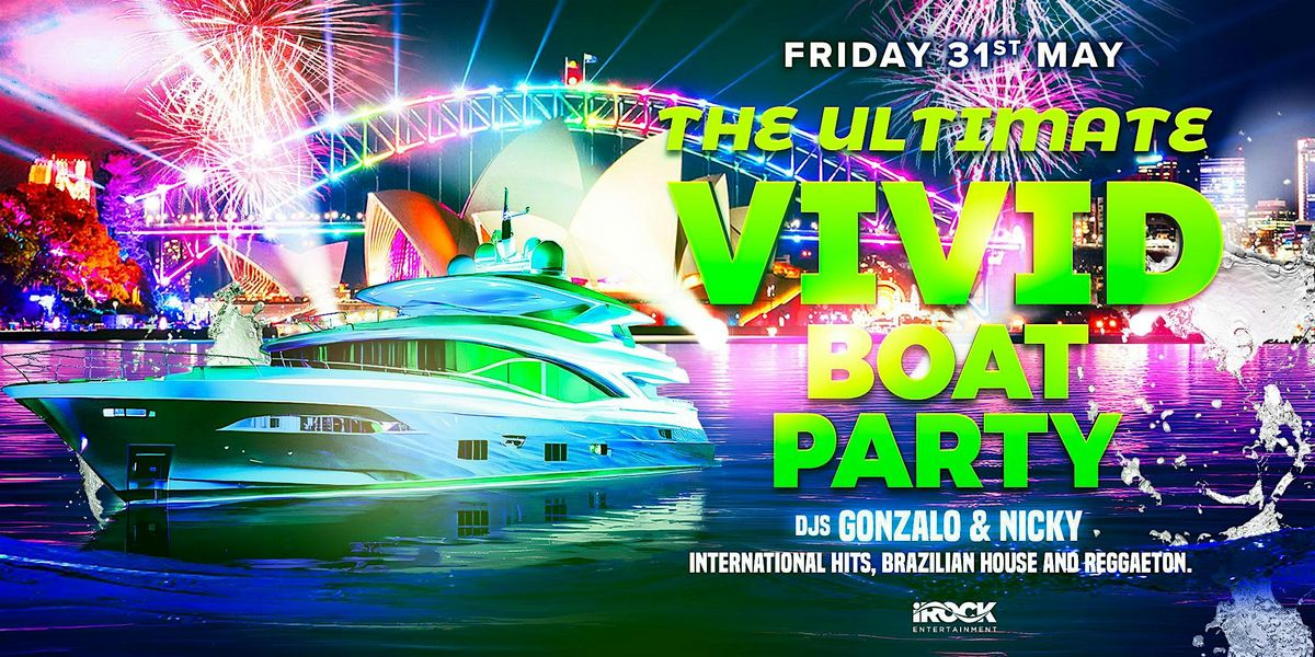 The Ultimate VIVID Boat Party, King Street Wharf 3, Sydney, 31 May to 1 ...