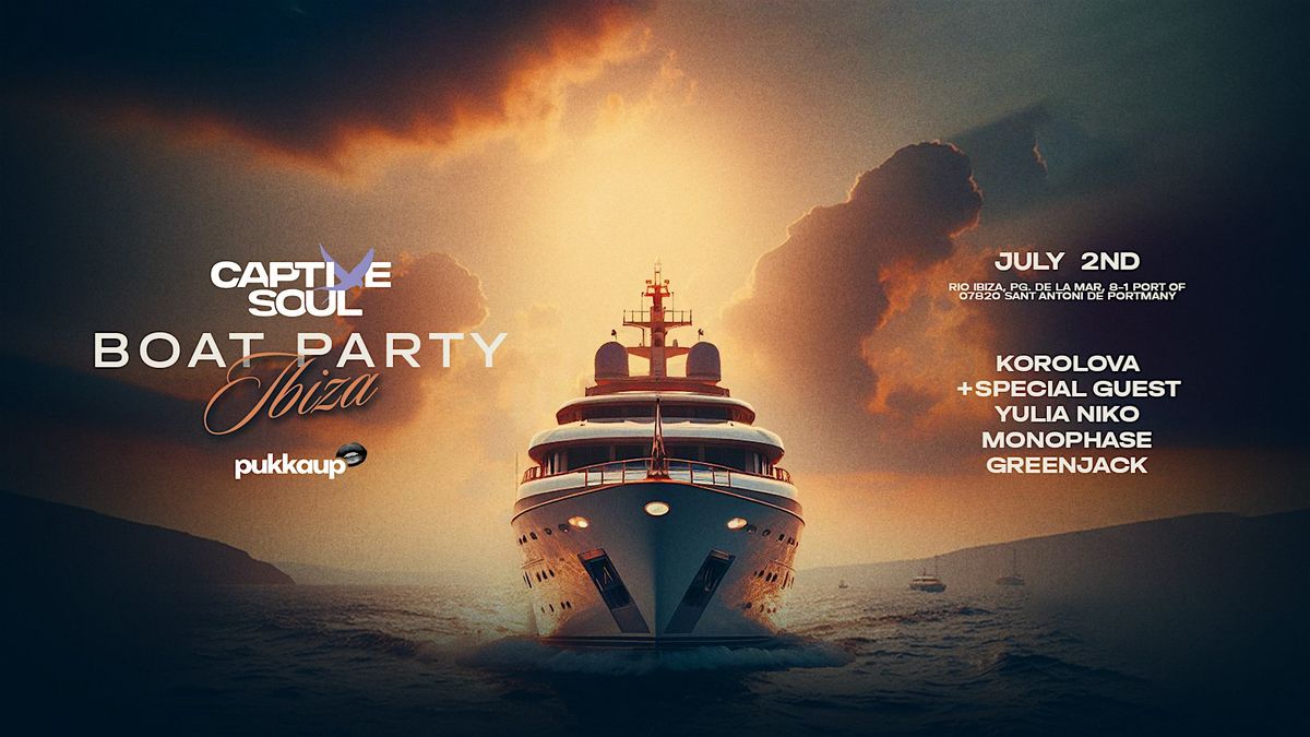 Captive Soul Boat Party with Korolova - Powered by Pukka up, Rio Ibiza, Sant Antoni de Portmany ...