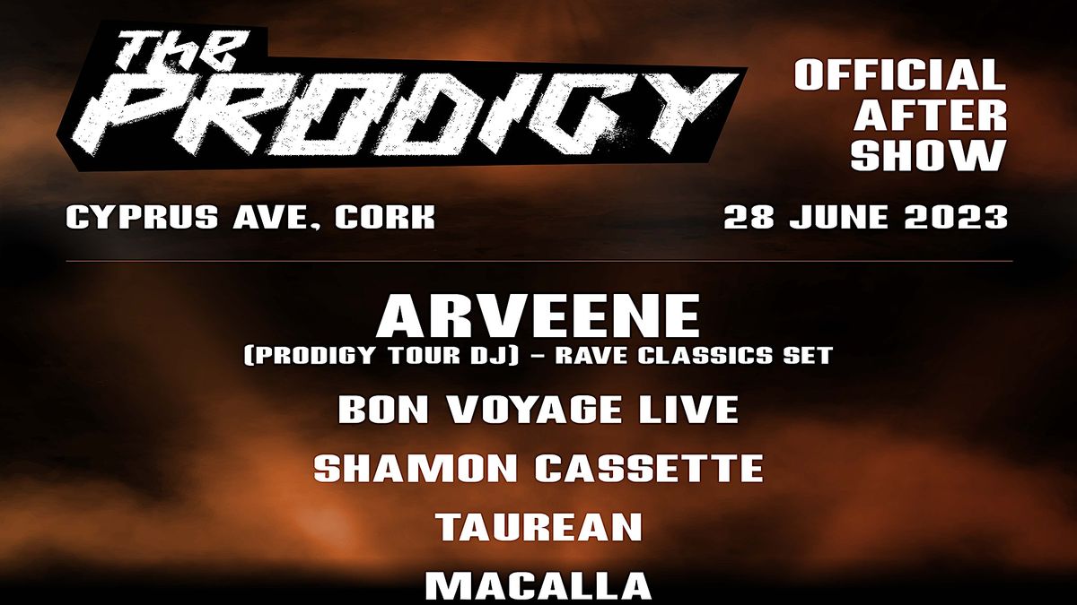 The Prodigy - Official Afterparty, Cyprus Avenue, Cork, 28 June to 29 ...