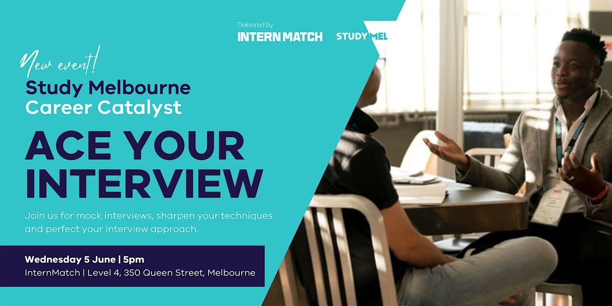 ACE YOUR INTERVIEW | Study Melbourne Career Catalyst, InternMatch ...