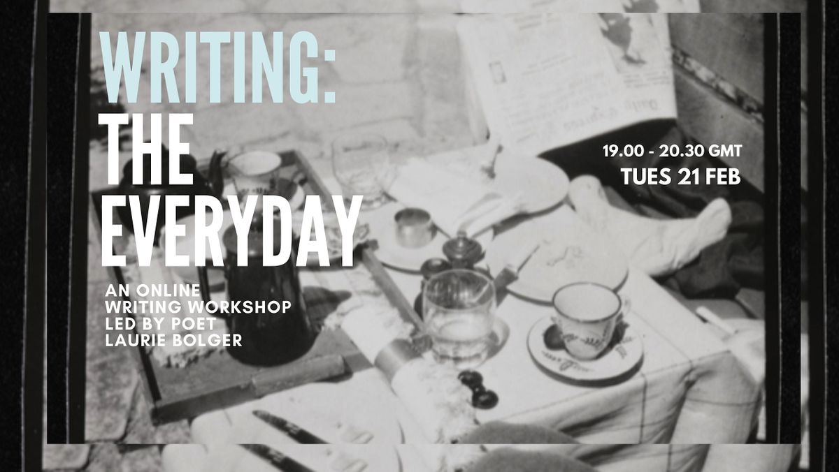 Writing the Everyday: Making the Ordinary Extraordinary, February 21 ...