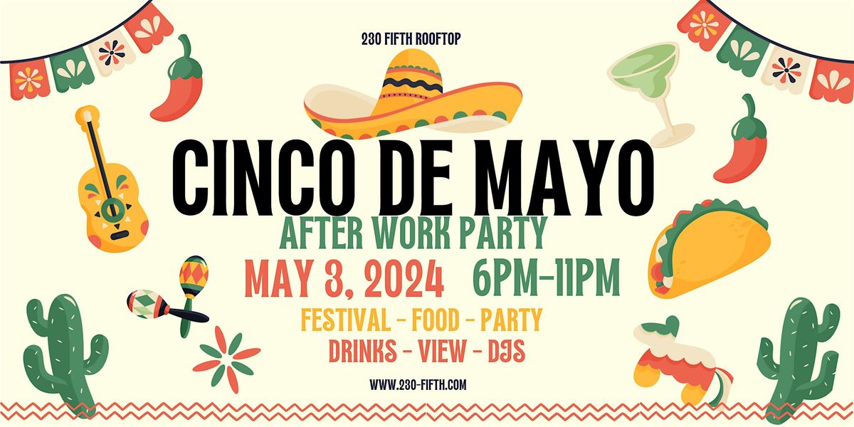 Cinco de Mayo After Work Party @ 230 Fifth, 230 5th Ave, New York, 3 ...