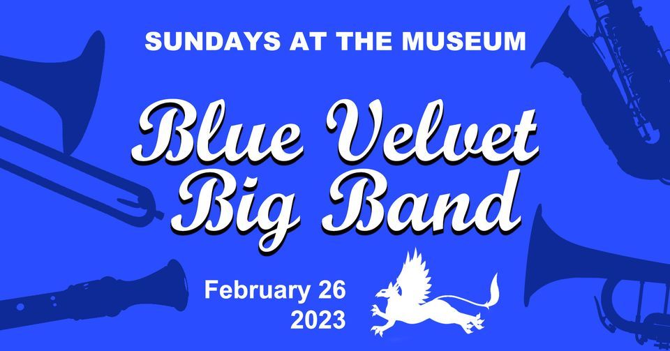 Blue Velvet Big Band- Sweetheart Frolic, Phelps Mansion Museum ...