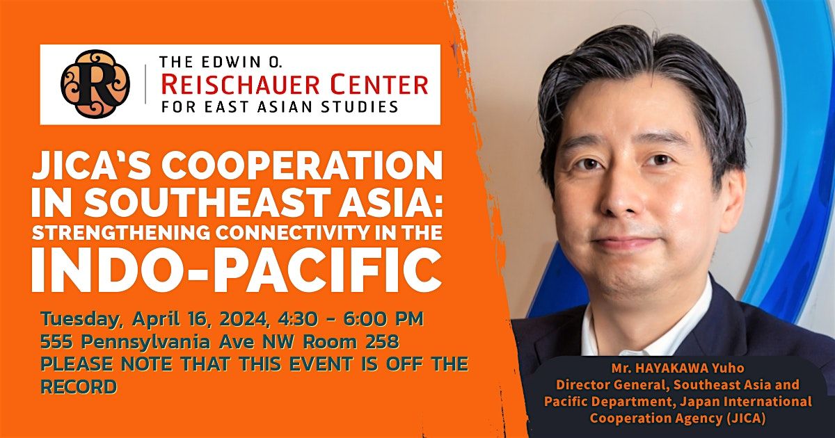 JICAs Cooperation in Southeast Asia, 555 Pennsylvania Avenue NW room 258, Washington, 16 April ...