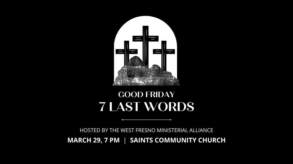Good Friday: 7 Last Words, Saints Community Church of God in Christ ...