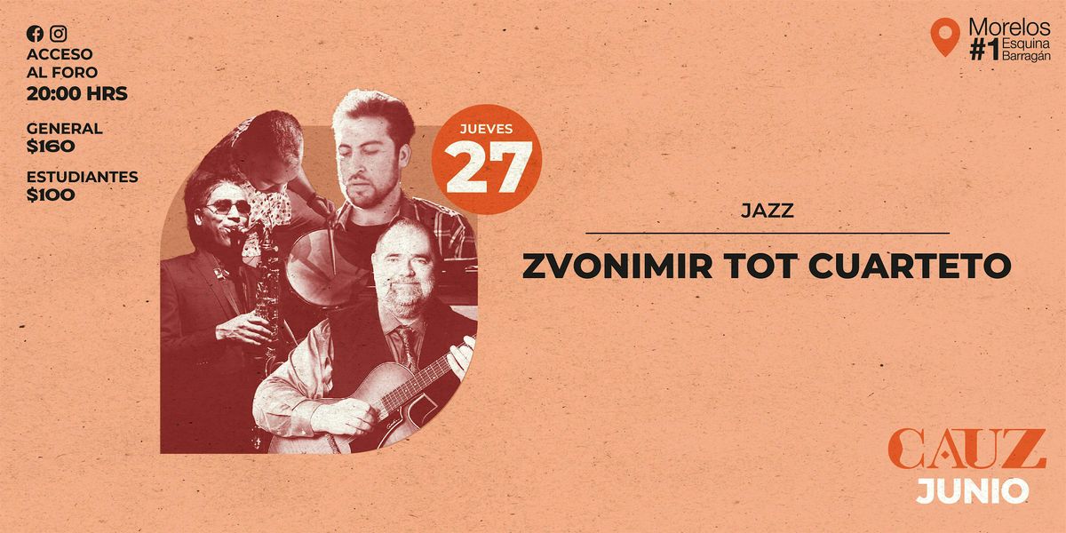 Zvonimir Tot Cuarteto, Cauz | Foro & Librería, Xalapa-Enríquez, 27 June ...
