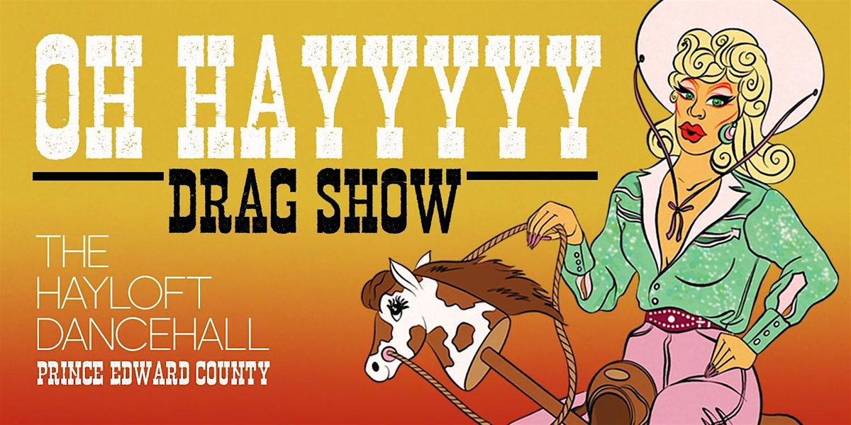 OH HAYYYYY! Drag Show, The Hayloft Dancehall, Cherry Valley, 17 August ...