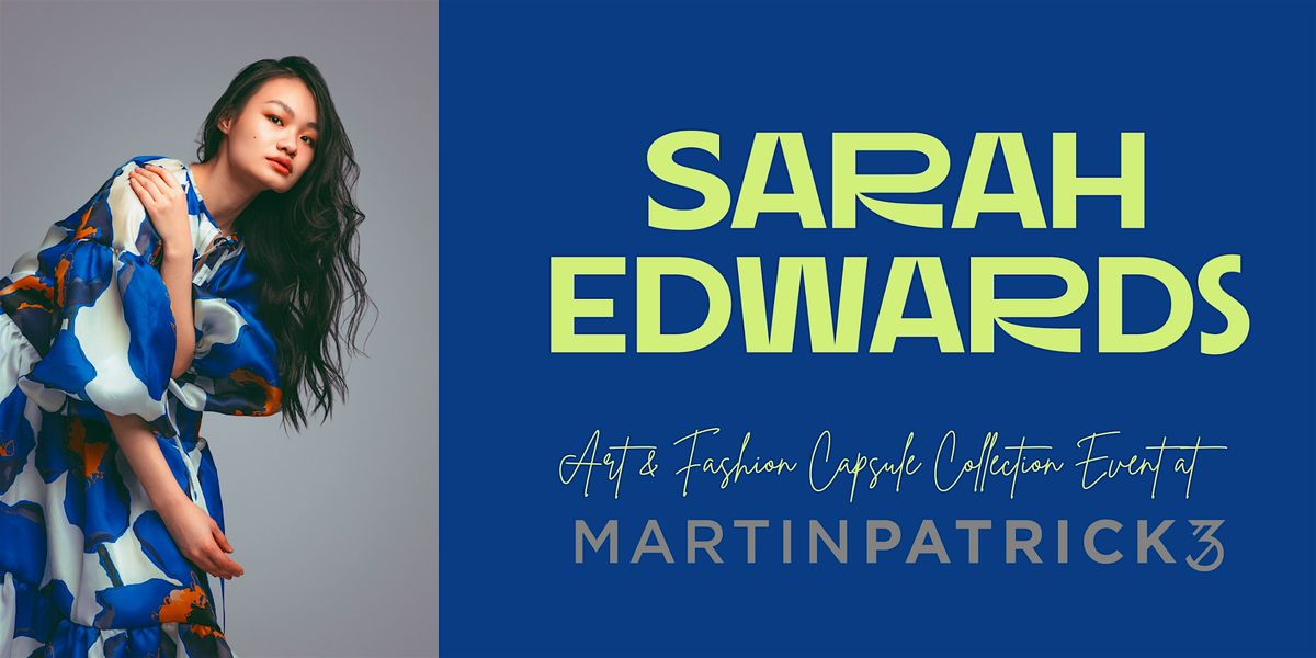 Sarah Edwards Art & Fashion Capsule Event, Martin Patrick 3 ...