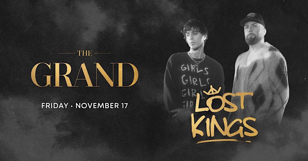 LOST KINGS at The Grand Boston (FREE b4 11pm), The Grand Boston, 17 ...