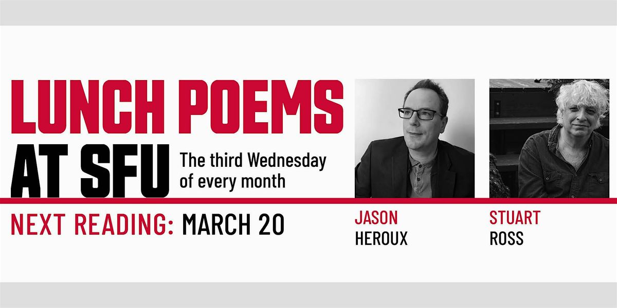 Lunch Poems presents Jason Heroux & Stuart Ross (Online), March 20 2024 ...