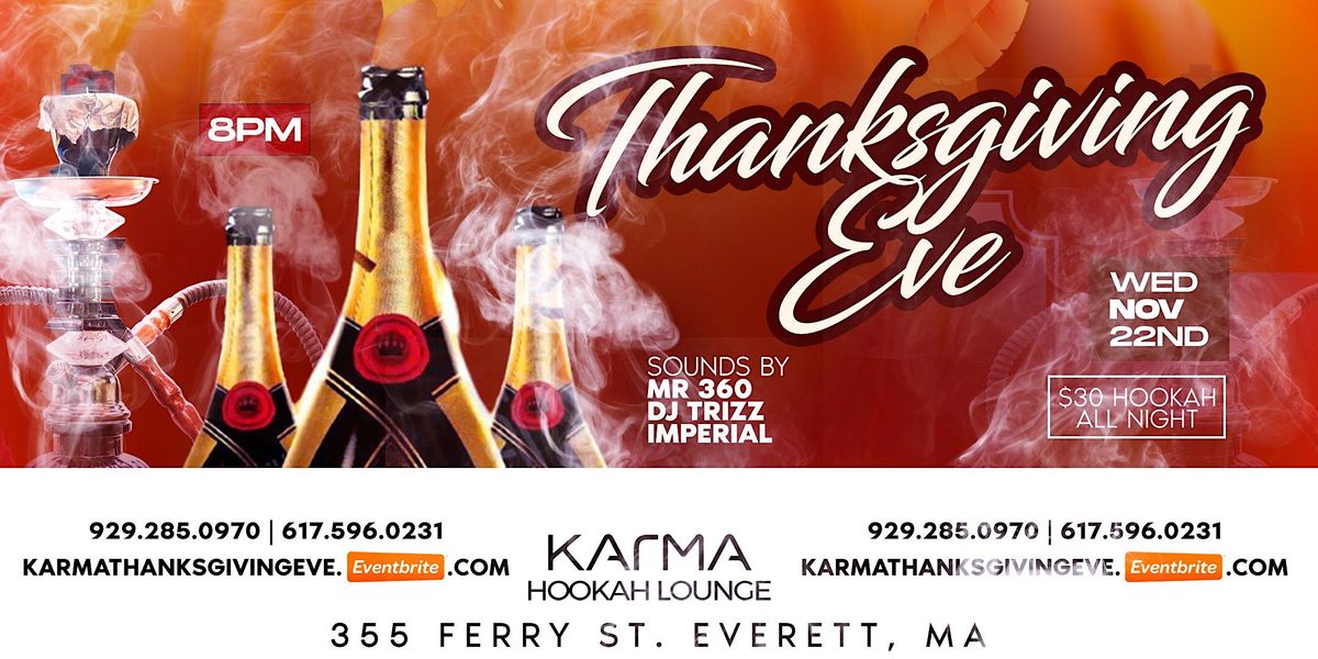 Thanksgiving Eve $30 Hookah all night, Karma Lounge Boston, Everett, 22 ...