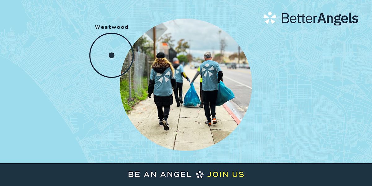 Beautify Westwood! A Better Angels Trash Pick-Up Event, Westwood Park ...