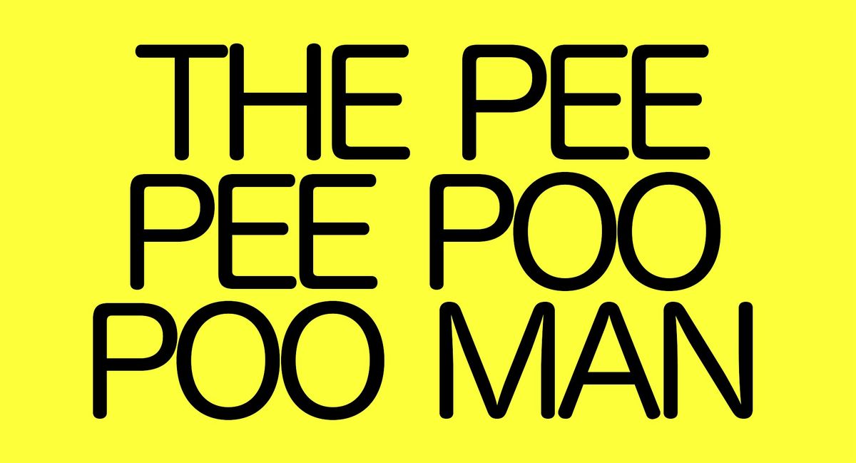 The Pee Pee Poo Poo Man @ The Screening Room, The Screening Room ...