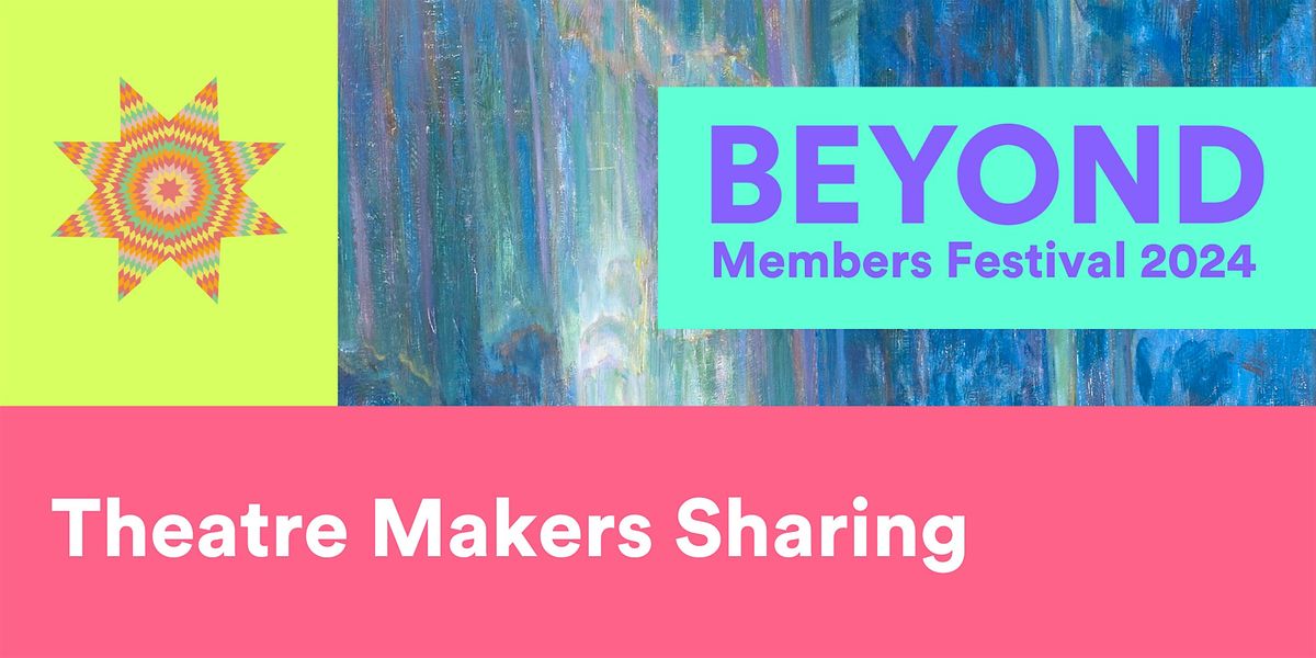 Theatre Makers Sharing - Clean Break Members Festival, Clean Break ...