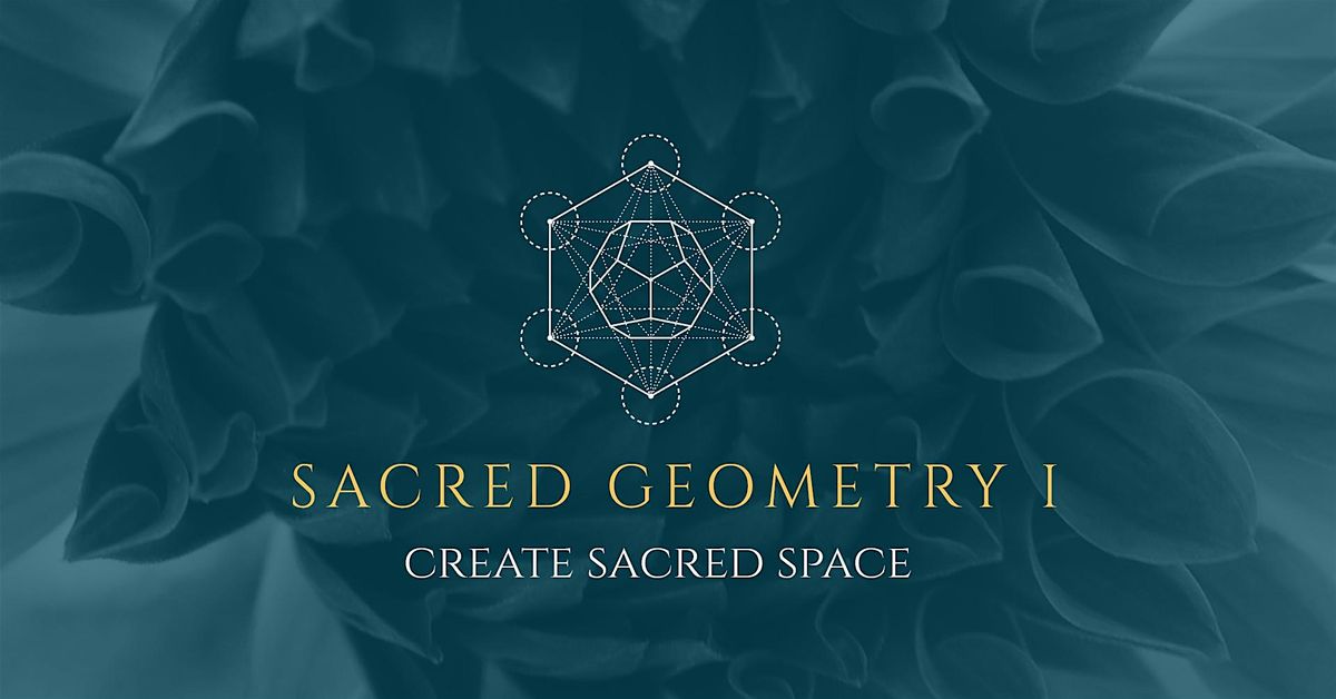 Sacred Geometry 1: Create Sacred Space, Radiant Self, Seattle, 7 April ...
