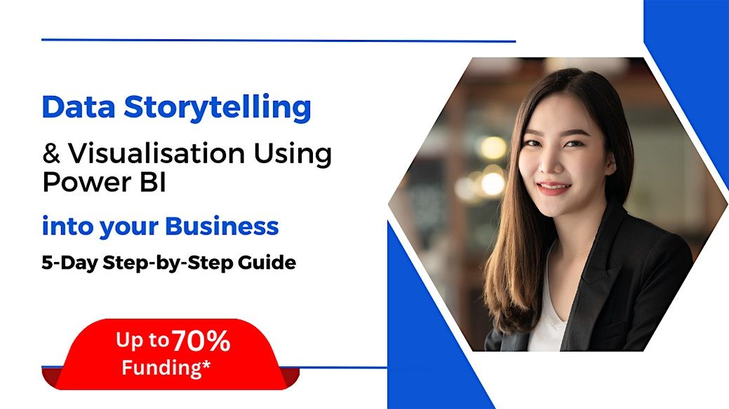 [11, 13, 18, 20 & 25 Jun 2024] Data Storytelling Using Power BI, June ...