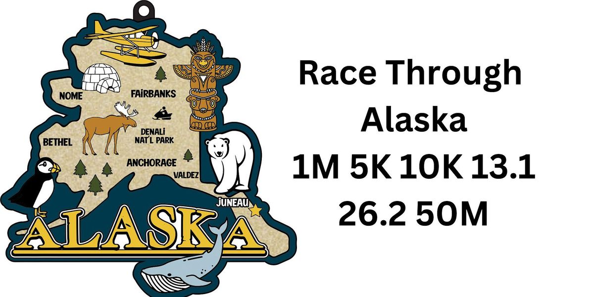 Race Thru Alaska 1M 5K 10K 13.1 26.2 50M- Now Only $12!, AROUND THE ...
