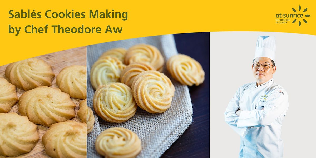 Open House: Sablé Cookies Making By Chef Theodore Aw, At-Sunrice ...