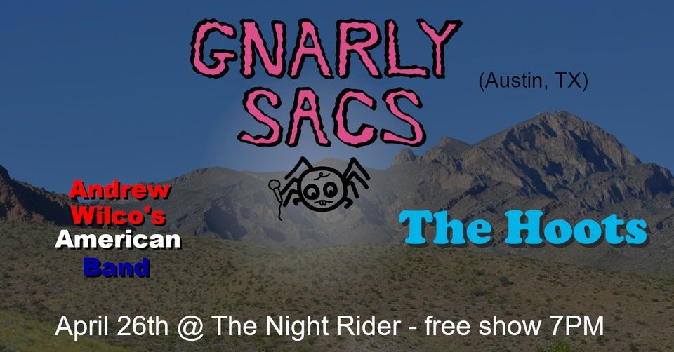 Gnarly Sacs (Austin) with The Hoots and Andrew Wilcos American Band ...