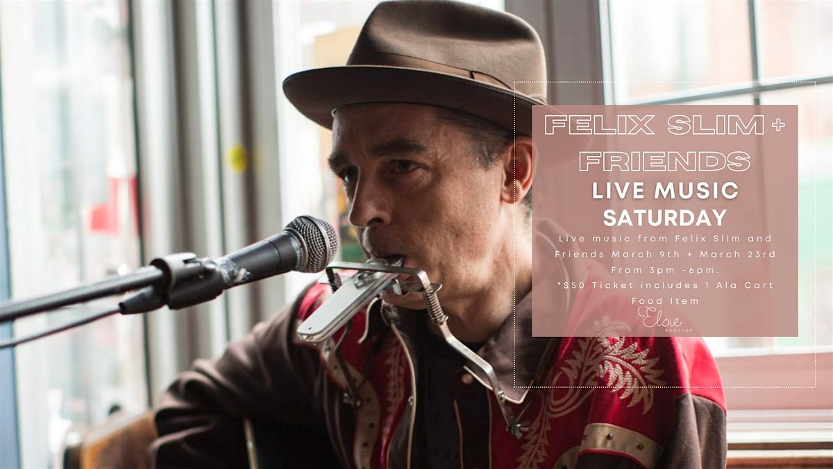 Felix Slim + Friends Bottomless Brunch | Elsie Rooftop March 3rd, Elsie ...
