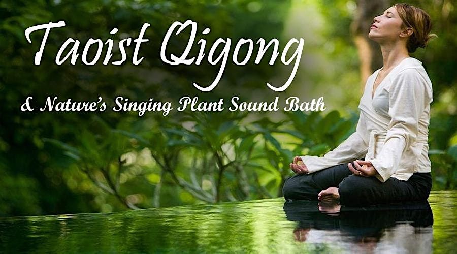 Sum Faht Taoist Qigong, Meditation & Natures Sacred Sound Bath Ceremony ...