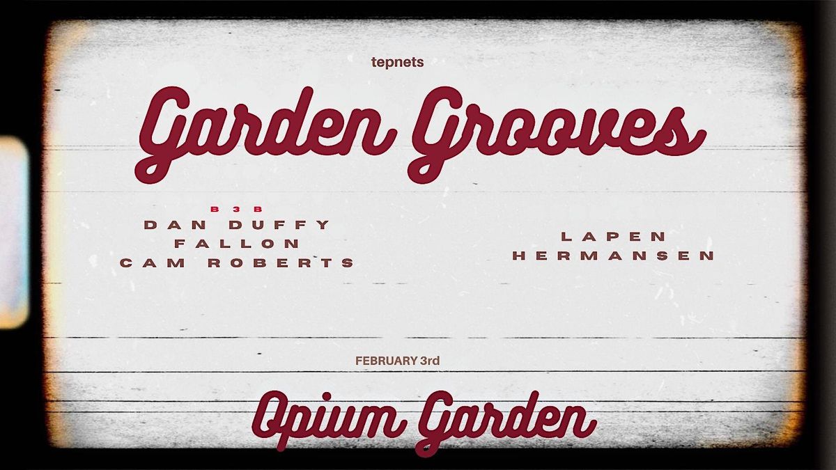 Garden Grooves @Opium Gardens, Opium Garden, Dublin 2, 3 February to 4 ...