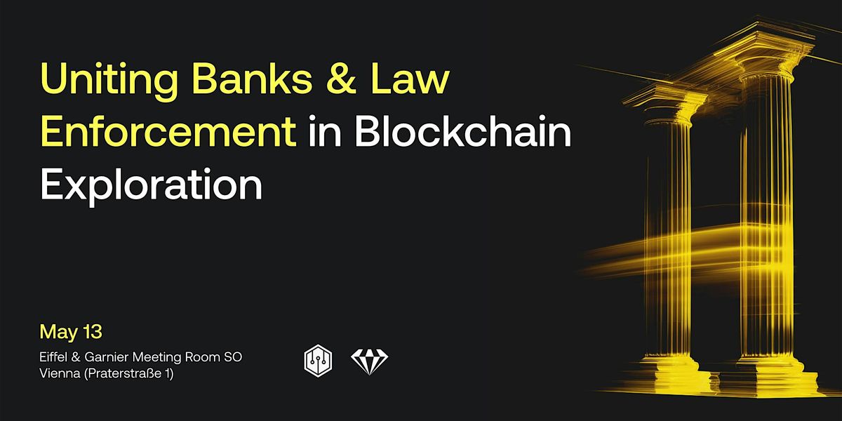 Uniting Banks & Law Enforcement in Blockchain Exploration, SO/ Vienna, Wien, 13 May 2024 | AllEvents
