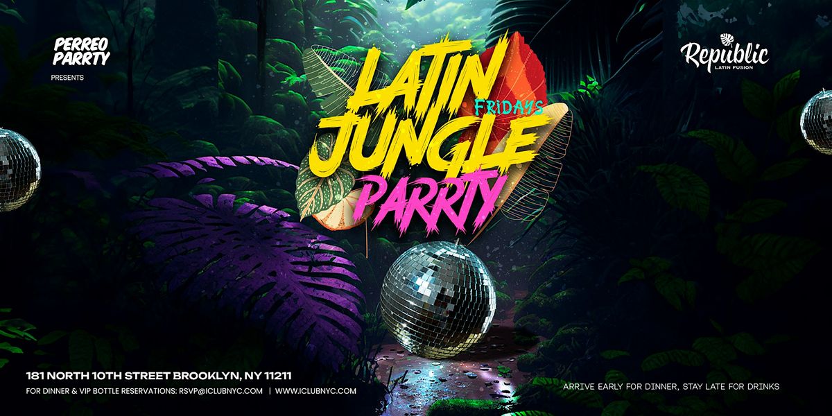 LATIN JUNGLE FRIDAYS PARTY @ REPUBLIC, 181 N 10th St, Brooklyn, 31 May ...
