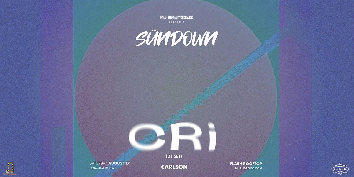 Nü Androids presents SünDown: CRi, Flash, Washington, 17 August 2024 ...