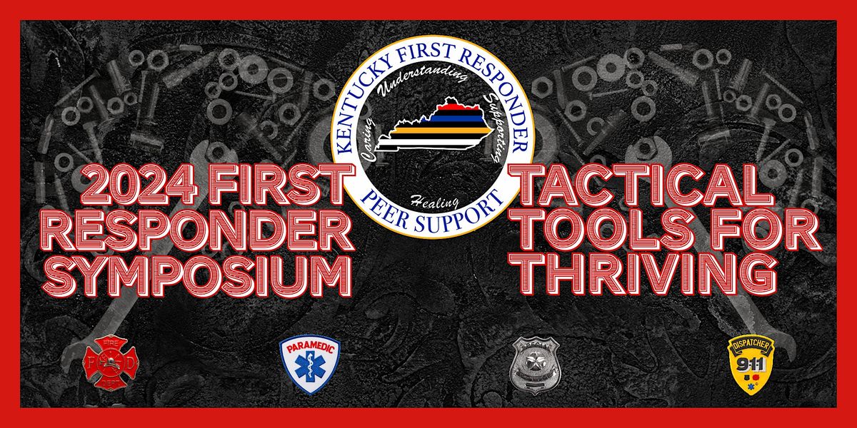 TACTICAL TOOLS FOR THRIVING- KENTUCKY FIRST RESPONDER PEER SUPPORT TEAM ...