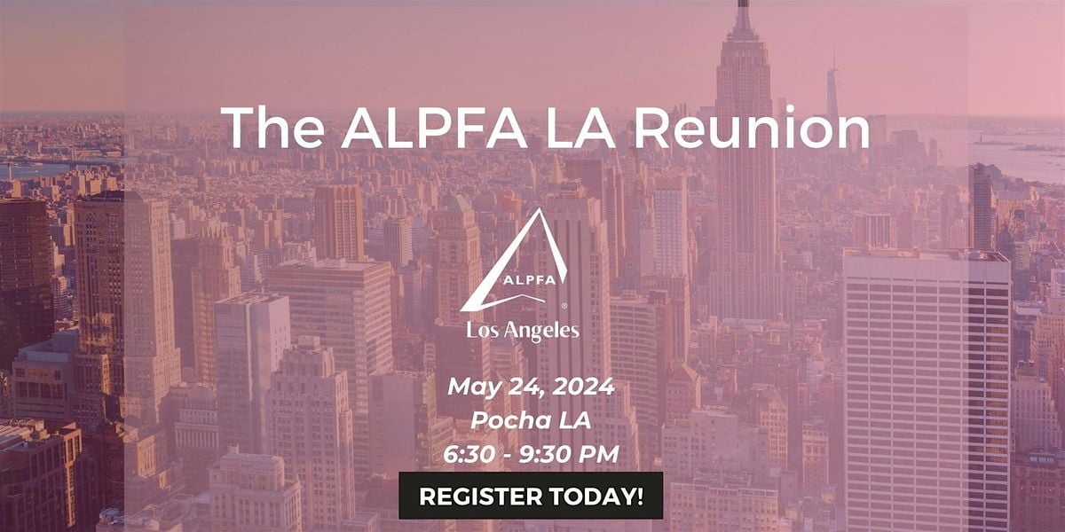 The ALPFA LA Reunion, Pocha LA, Los Angeles, 24 May 2024 | AllEvents.in