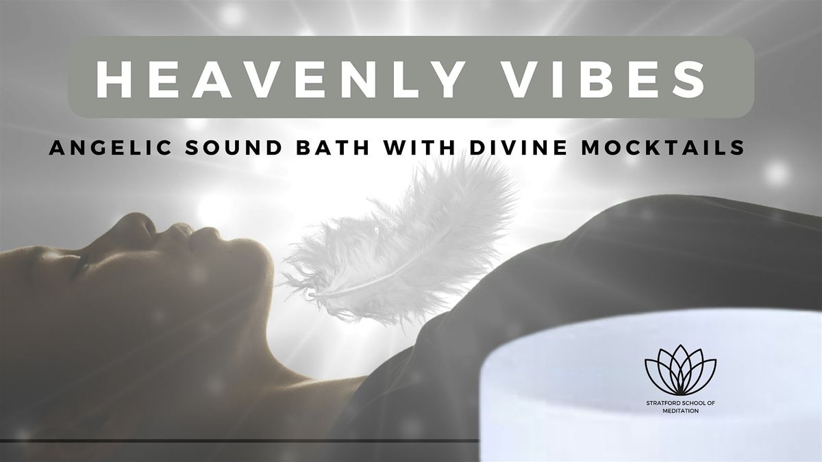 HEAVENLY VIBES - ANGELIC SOUND BATH WITH CRYSTAL BOWLS + DIVINE MOCKTAILS, The Rosebird Center ...