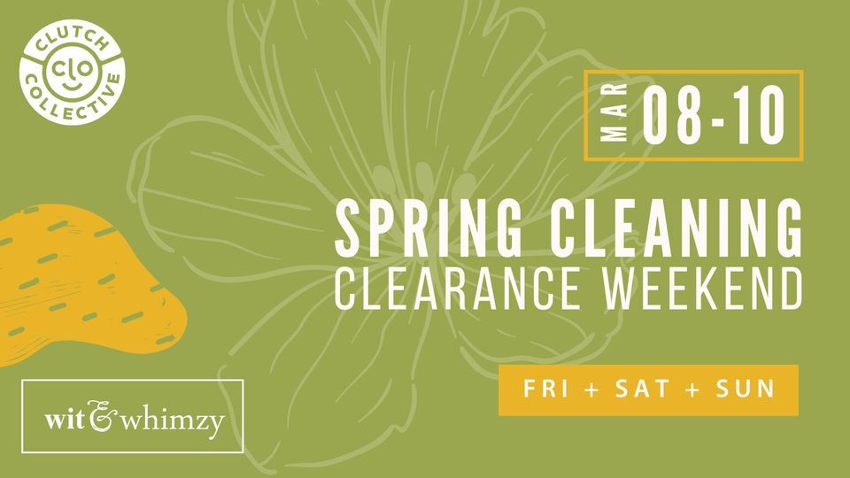 Spring Cleaning Clearance Weekend, Clutch Collective, Marietta, March 8 ...