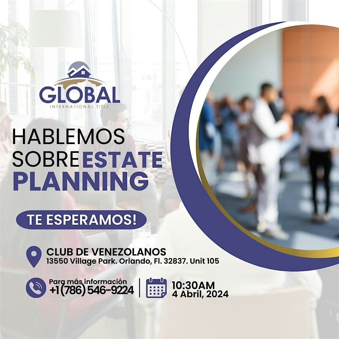 HABLEMOS SOBRE ESTATE PLANNING!!, Sede del Club de Venezolanos, Orlando ...