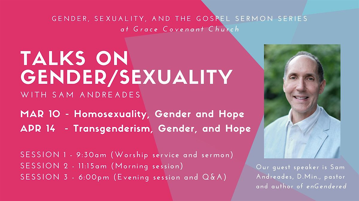Gender, Sexuality, and the Gospel: Topical talks with Sam Andreades ...