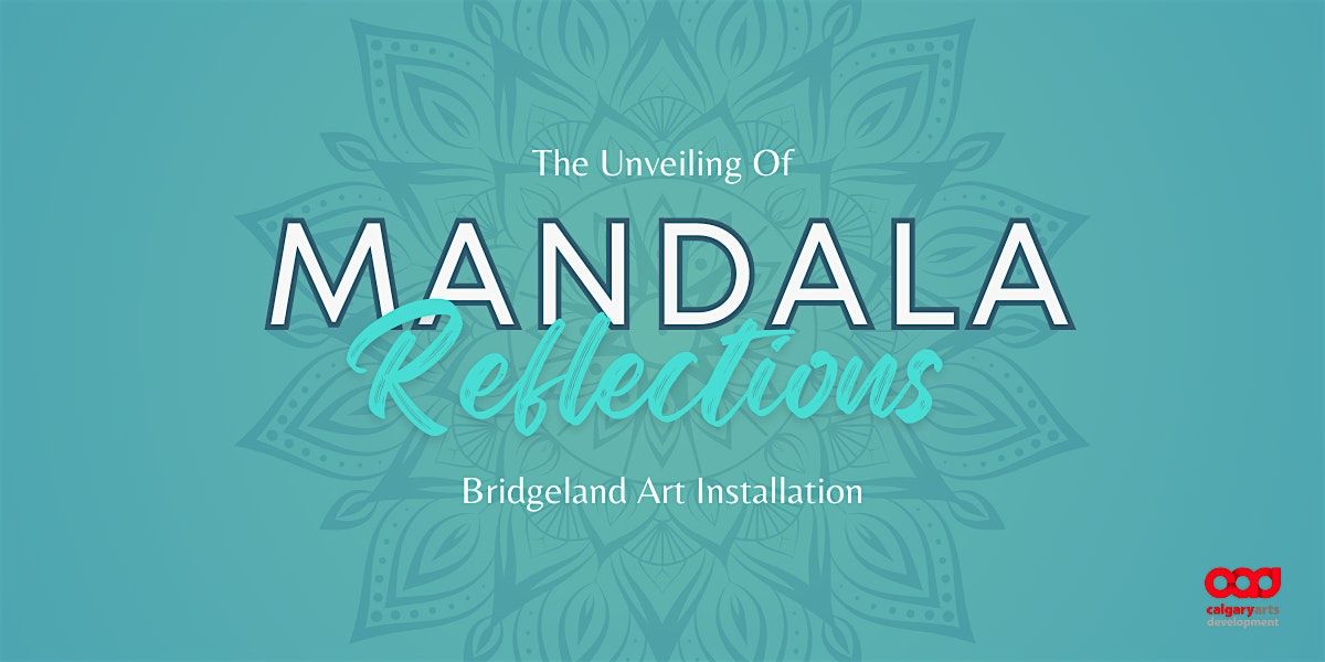 Unveiling of Mandala Reflections (Art Installation in Bridgeland ...