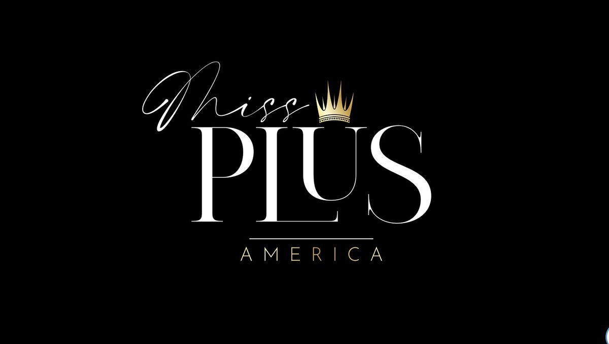 2024 Miss Plus America Preliminary Pageant, 2001 Post Oak Blvd, Houston ...