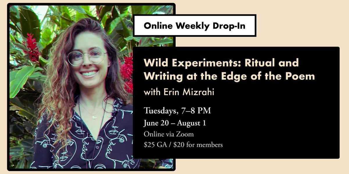Wild Experiments: Ritual and Writing at the Edge of the Poem, July 11 ...