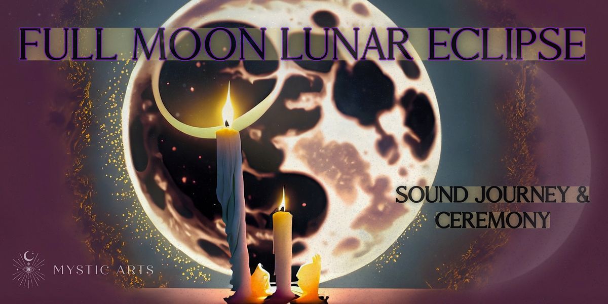 Full Moon Lunar Eclipse: Ceremony and Sound Journey - Yaletown, 1281 ...