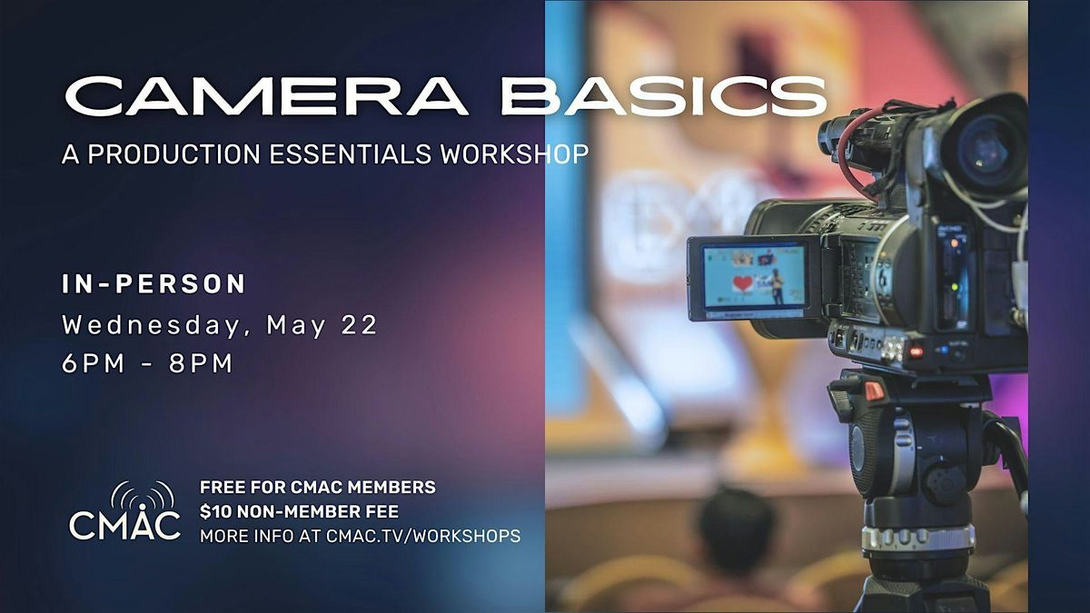 Workshop: Camera Basics, CMAC, Fresno, 22 May 2024 | AllEvents.in