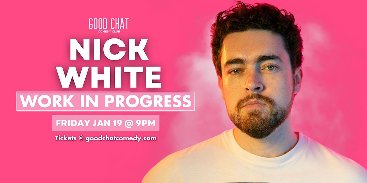 Nick White | Work In Progress, Good Chat Comedy Club, Petrie Terrace ...