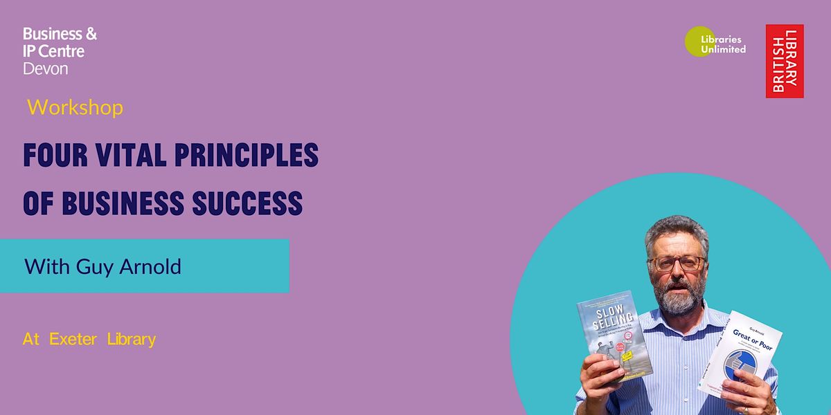 The 4 Vital Principles of Business Success (in person at Exeter Library ...