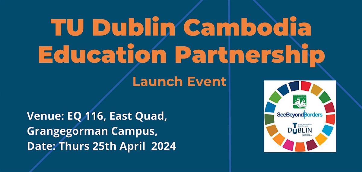 TU Dublin Cambodia Education Partnership Event, TU Dublin, East Quad ...