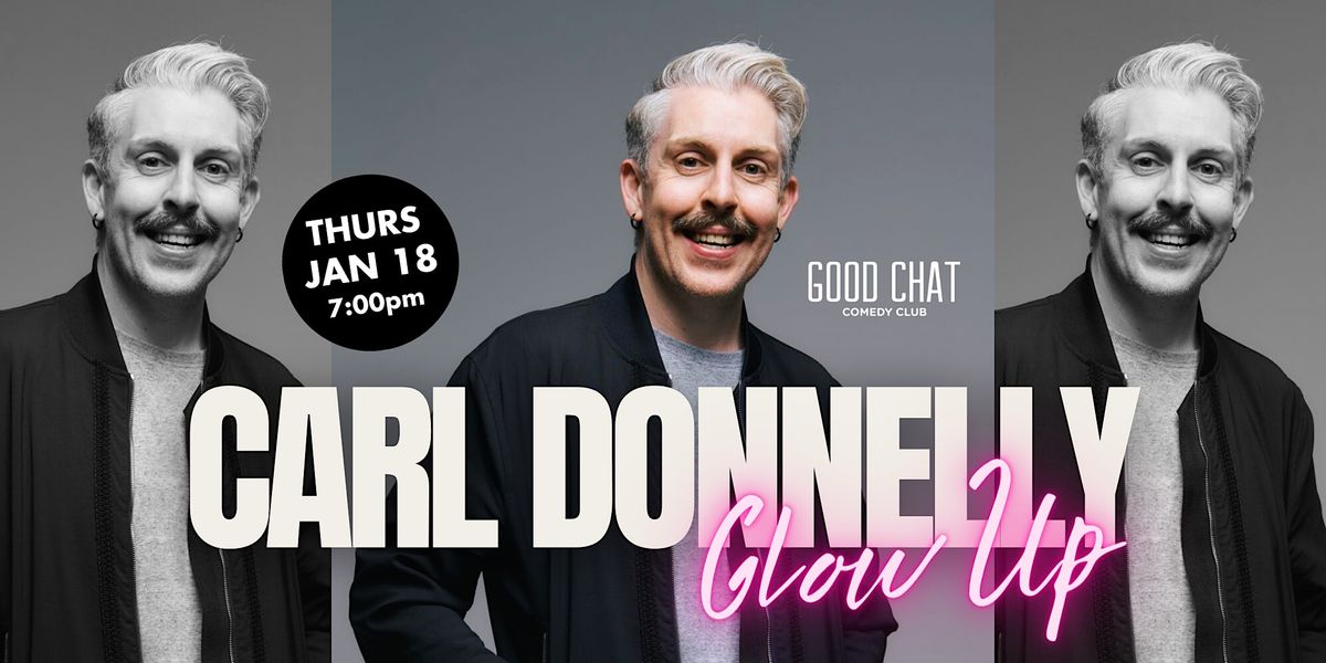 Carl Donnelly | Glow Up, Good Chat Comedy Club, Petrie Terrace, 18 ...