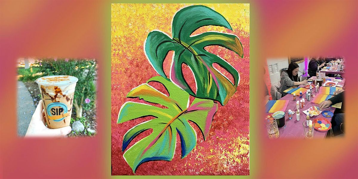 Paint and Sip at Sip Coffee House 2 in Highland: Monstera Leaves, Sip ...